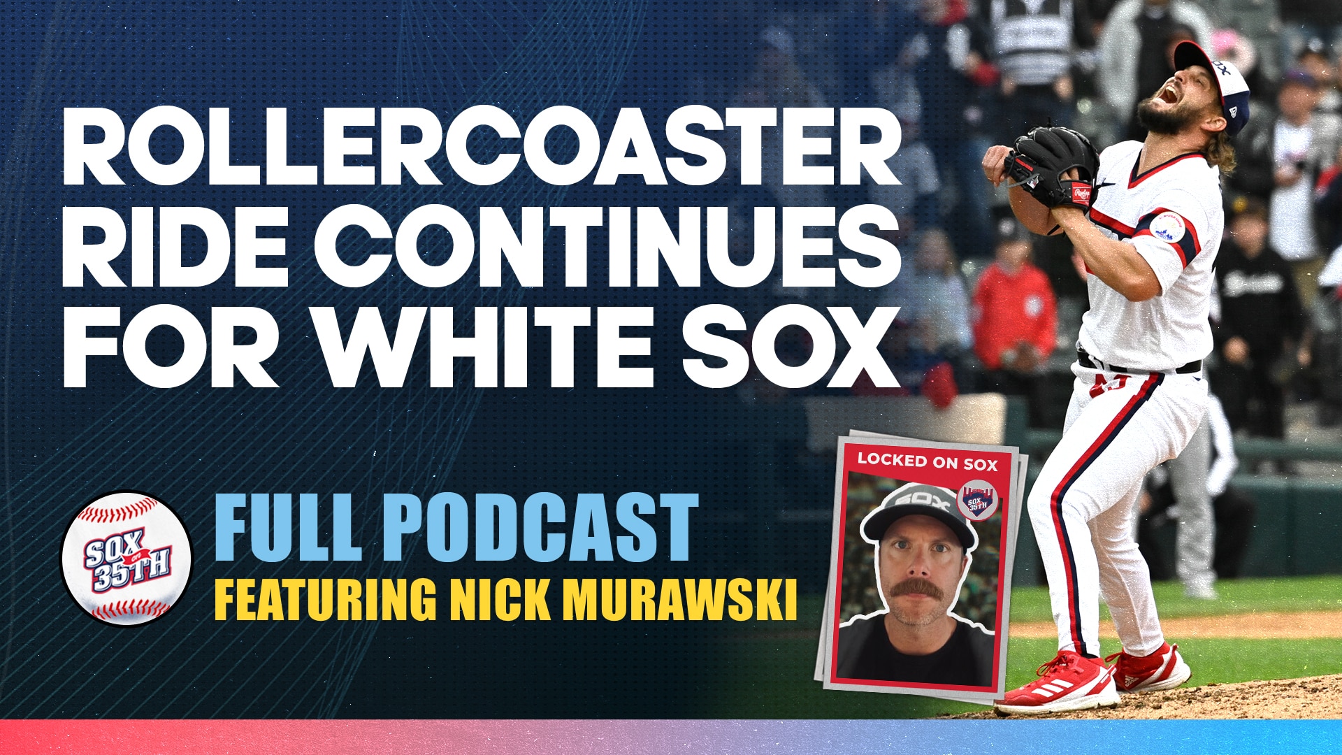 Sox On 35th Podcast: White Sox Podcaster Nick Murawski joins us on the ...